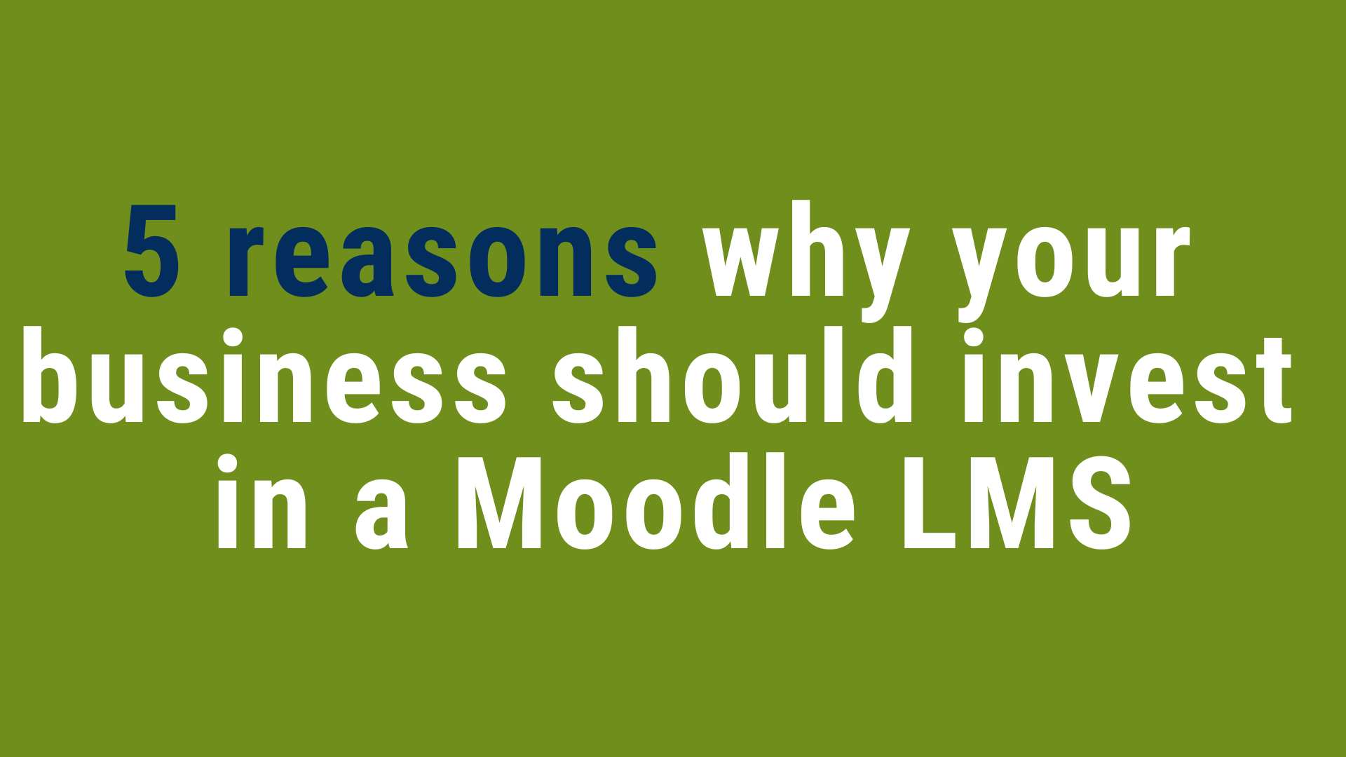 Get Moodle - 5 reasons why your business should invest in a Moodle LMS